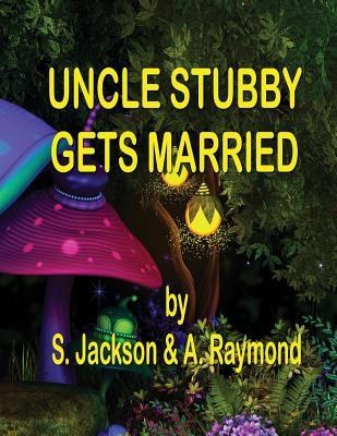 Uncle Stubby Gets Married by S. Jackson | Goodreads