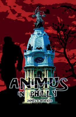 Animus In Philly by James R. Redeker | Goodreads