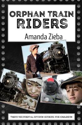Orphan Train Riders: Three Historical Fiction Stories by Amanda Zieba ...