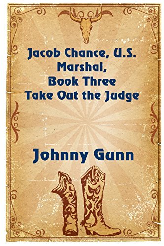 Take Out The Judge (Jacob Chance US Marshal Book 3) by Johnny Gunn ...