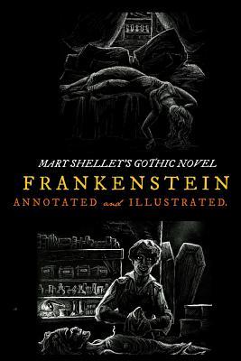 Mary Shelley's Frankenstein, Annotated and Illustrated: The Uncensored ...
