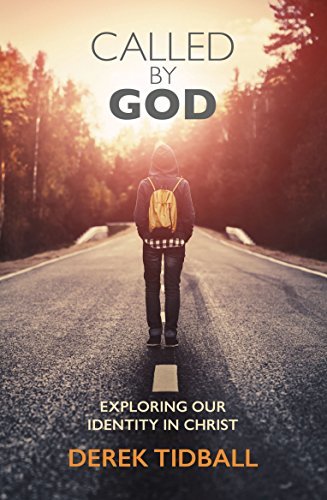 Called by God: exploring our identity in Christ by Derek J. Tidball ...