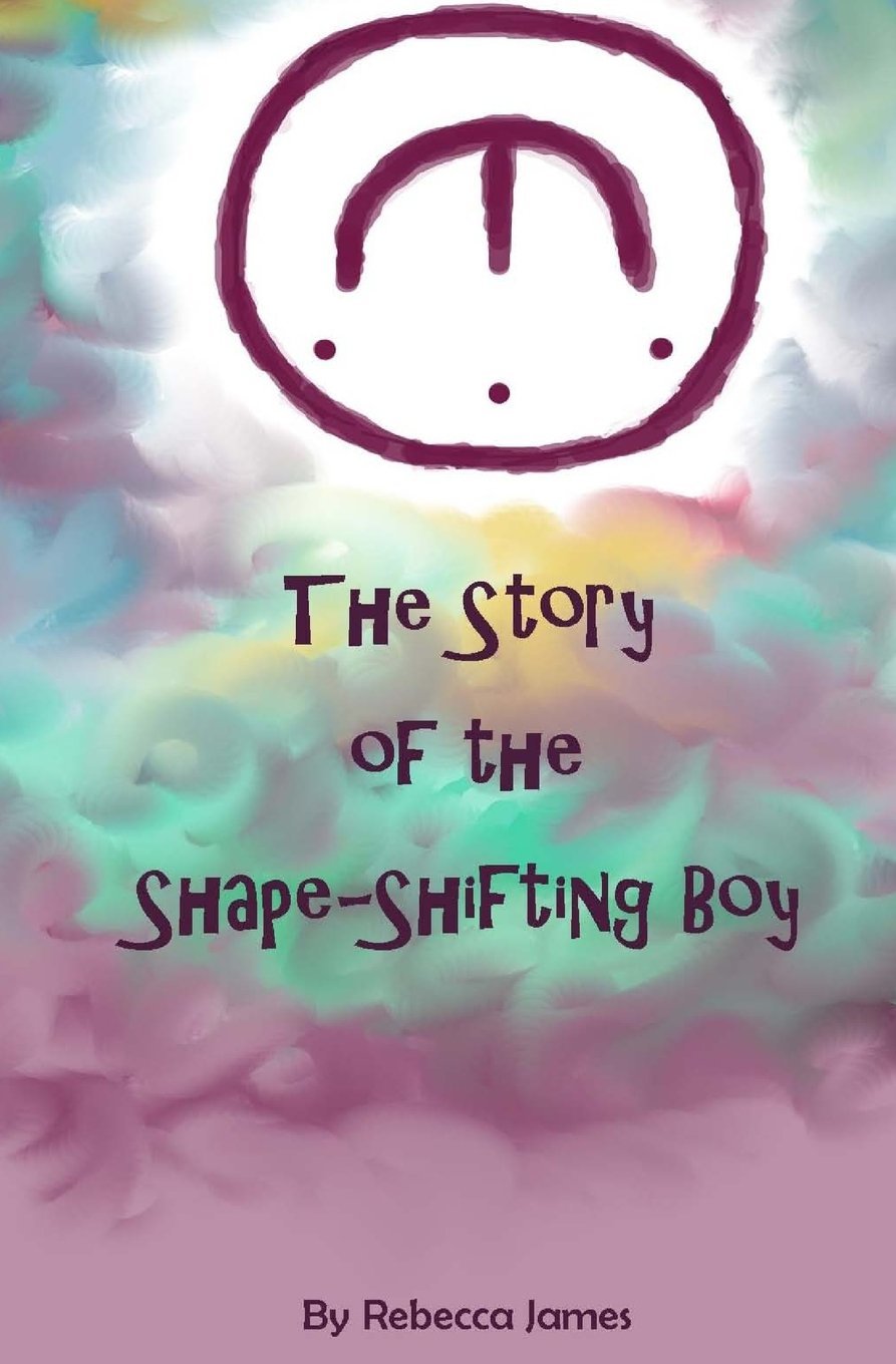 The Story of the Shape Shifting Boy by Rebecca James | Goodreads