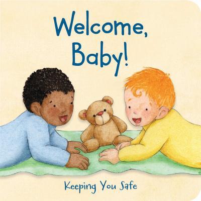Welcome, Baby!: Keeping You Safe by Susan Kathleen Hartung | Goodreads
