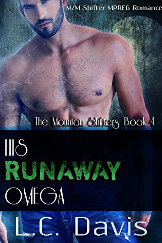 His Runaway Omega (The Mountain Shifters, #4) by L.C. Davis | Goodreads