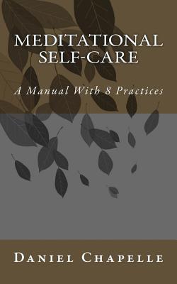 Meditational Self-Care: A Manual With 8 Practices by Daniel Chapelle ...