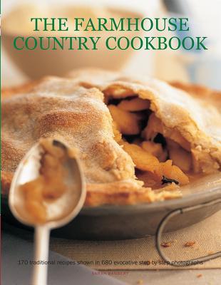 The Farmhouse Country Cookbook: 170 Traditional Recipes Shown In 580 ...