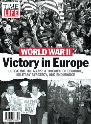 TIME-LIFE World War II: Victory in Europe: Defeating the Nazis: A ...