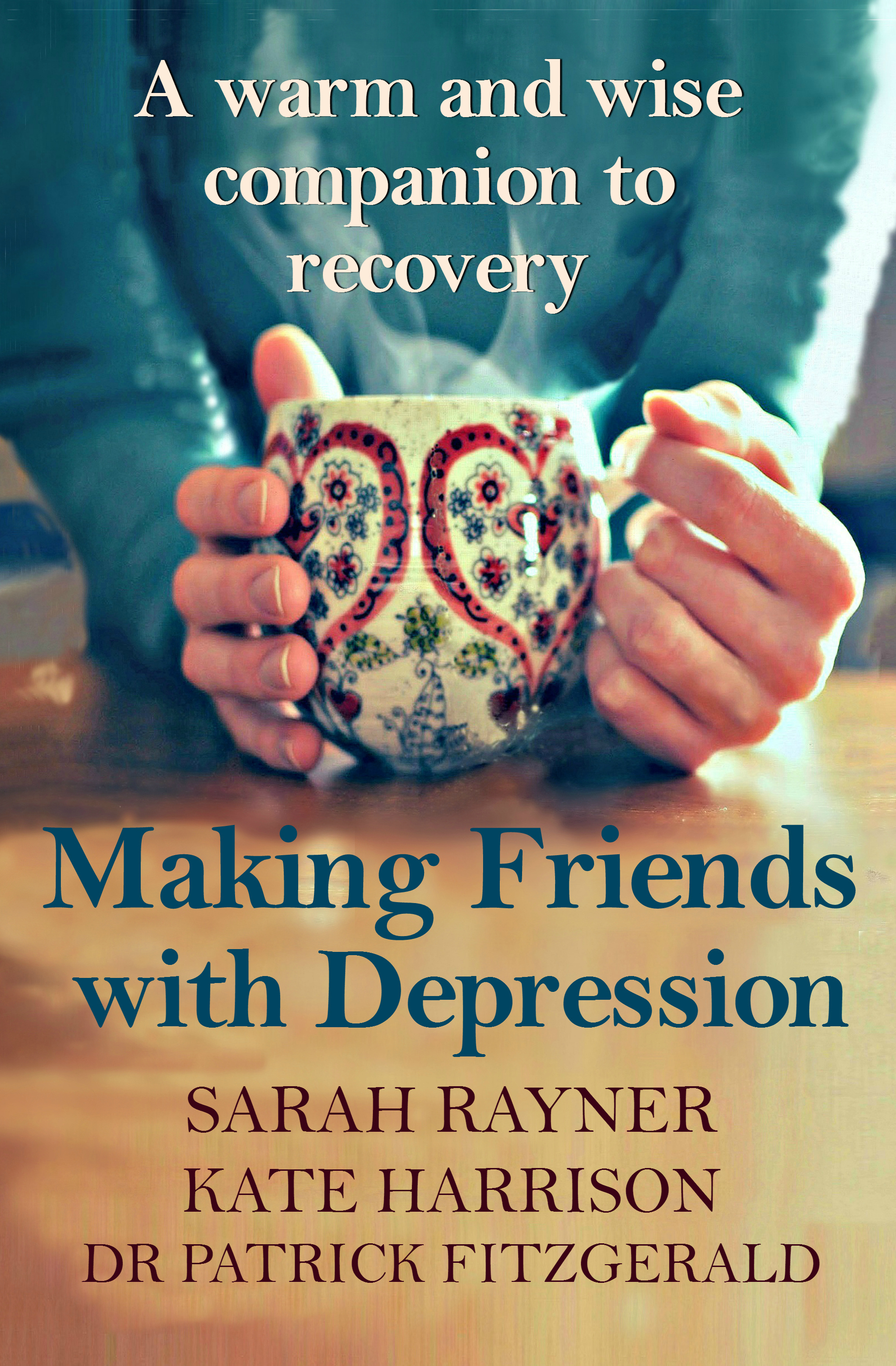 Making Friends with Depression: A warm and wise companion to recovery ...