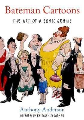 Bateman Cartoons: The Art of a Comic Genius by Anthony Anderson | Goodreads