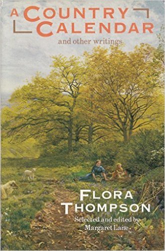 A Country Calendar and Other Writings by Flora Thompson | Goodreads