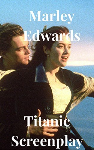 Titanic Screenplay by Marley Edwards | Goodreads