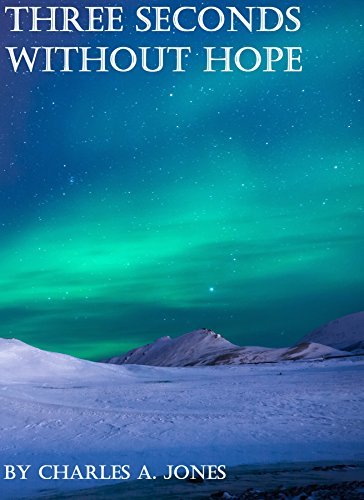 Three Seconds Without Hope by Charles A. Jones | Goodreads