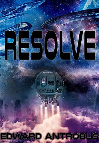 Resolve (Lost Fagare Ship Book 1) by Edward Antrobus | Goodreads