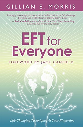 EFT for Everyone: Life Changing Techniques At Your Fingertips by Gillian E. Morris | Goodreads