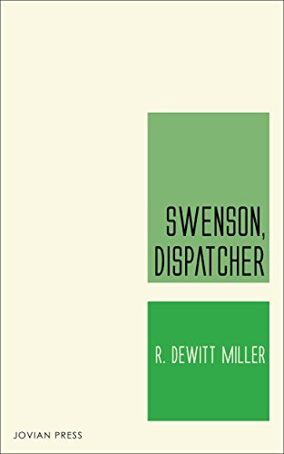 Swenson, Dispatcher by R. DeWitt Miller | Goodreads