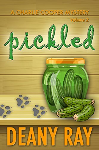 Pickled (A Charlie Cooper Mystery, Volume 2) by Deany Ray | Goodreads