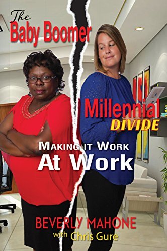 The Baby Boomer / Millennial Divide: Making It Work At Work by Beverly ...