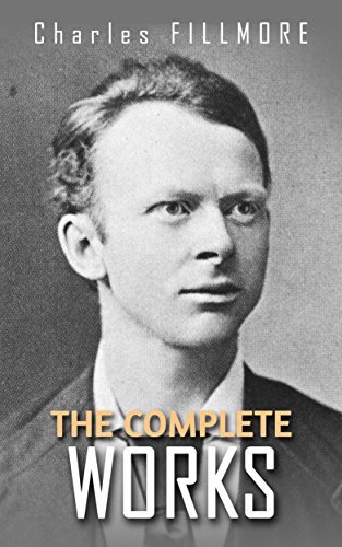 The Complete Works by Charles Fillmore | Goodreads