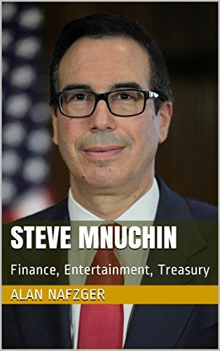 Steve Mnuchin: Finance, Entertainment, Treasury by Alan Nafzger | Goodreads