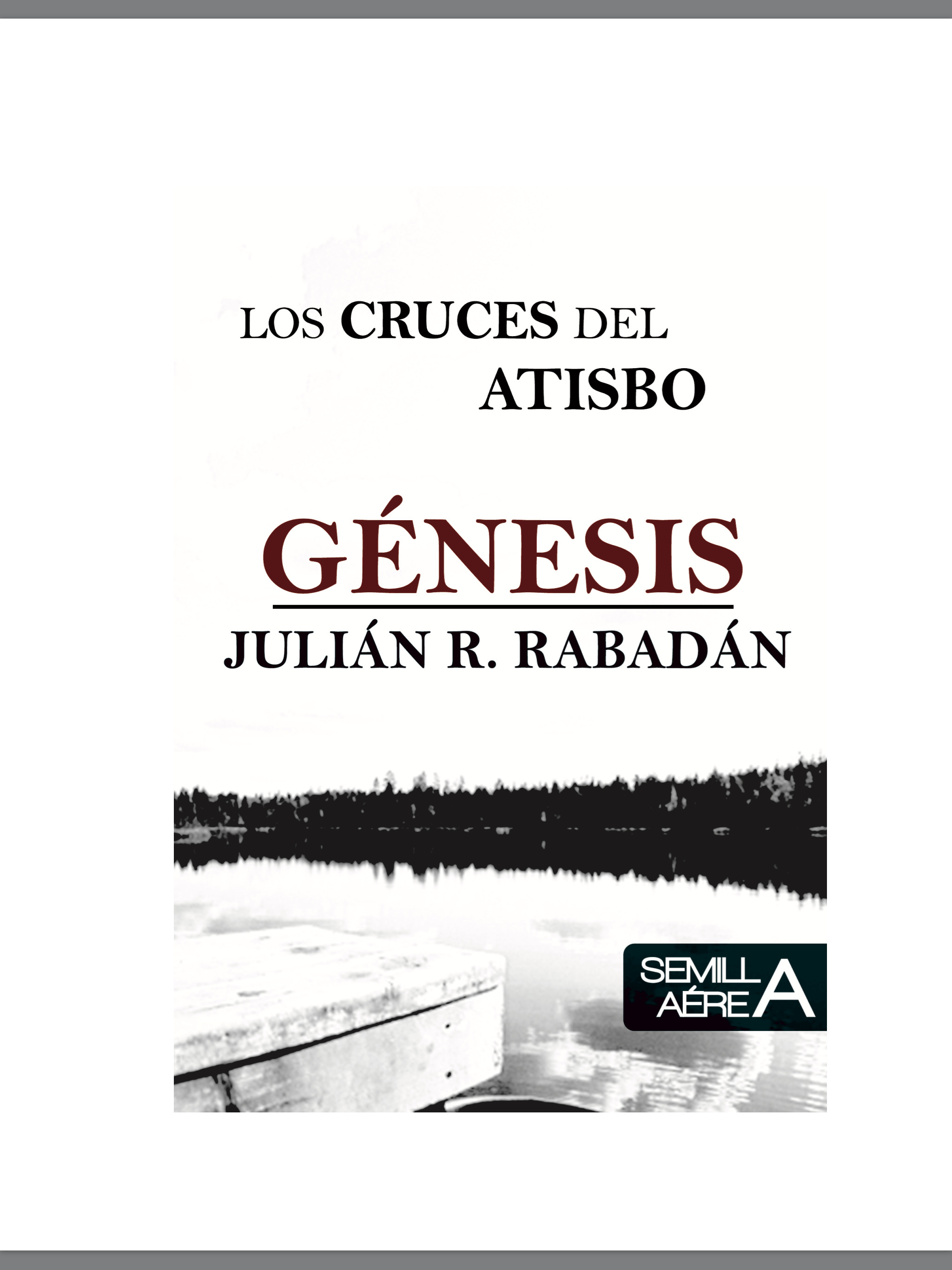 Los Cruces del Atisbo: Génesis by Julián R. Rabadán | Goodreads
