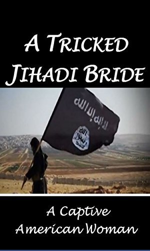 A Tricked Jihadi Bride: A Captive American Woman by Clarise Watkins ...
