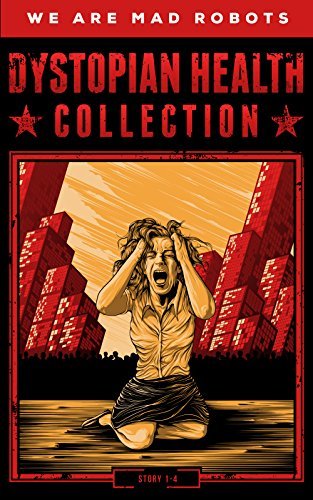 Dystopian Health Collection: All Four Books of Our Series in One Bundle ...