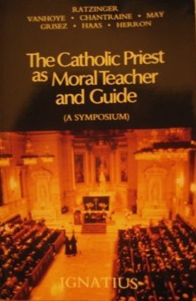 The Catholic Priest As Moral Teacher and Guide by William E. May | Goodreads