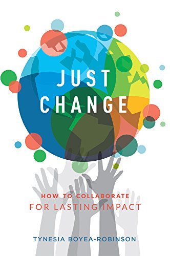 Just Change: How To Collaborate For Lasting Impact by Tynesia Boyea ...