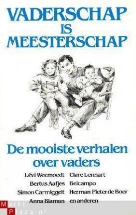 Vaderschap is meesterschap: De mooiste verhalen over vaders by Theodor ...