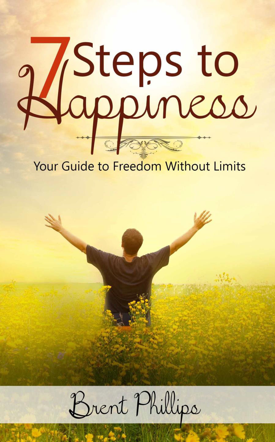 7 Steps To Happiness by Brent Phillips | Goodreads