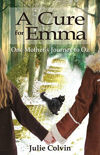 A Cure For Emma: One Mother's Journey to Oz by Julie Colvin | Goodreads