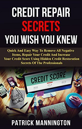 Credit Repair Secrets You Wish You Knew: Quick And Easy Way To Repair ...