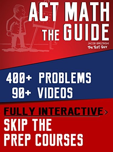 The Guide to ACT Math: Skip the Prep Courses by Jacob Brezinski | Goodreads