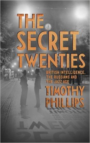 The Secret Twenties: British Intelligence, the Russians and the Jazz ...