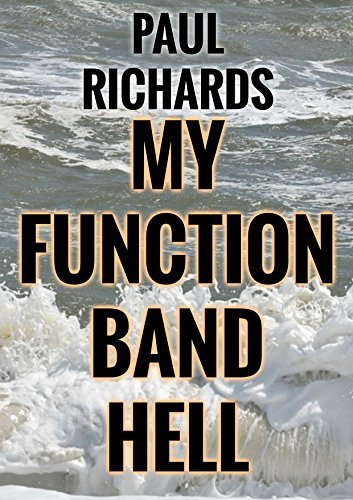 My Function Band Hell by Paul Richards | Goodreads