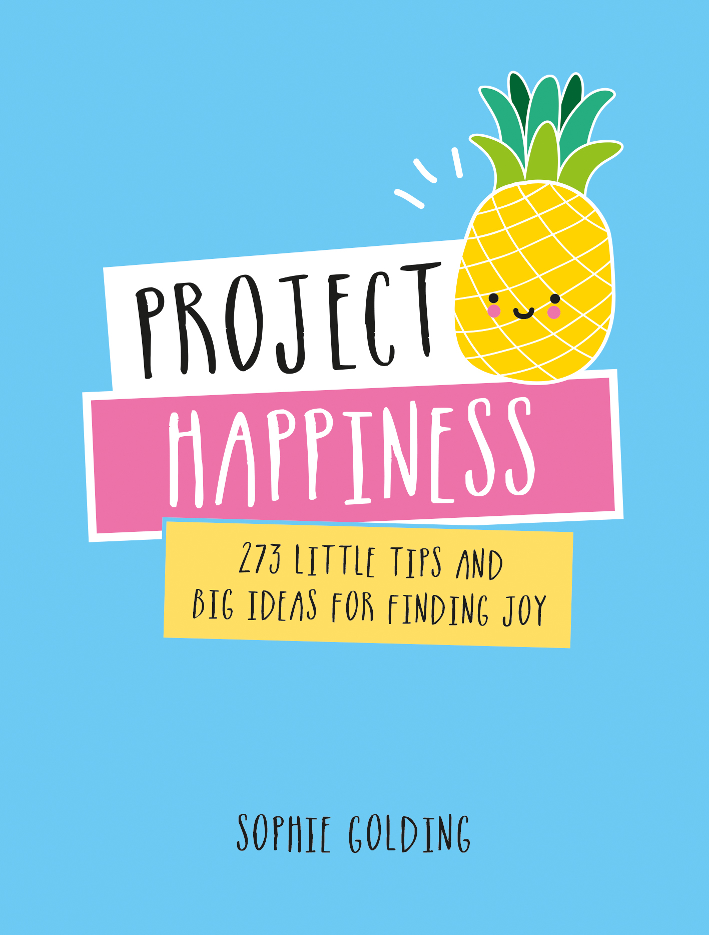 Project Happiness: 273 Little Tips and Big Ideas for Finding Joy by ...