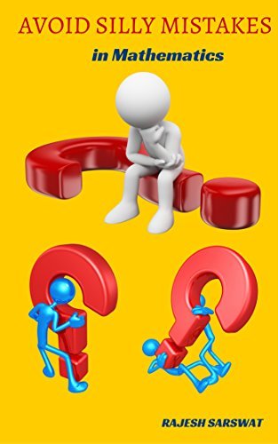 Avoid Silly Mistakes in Mathematics by Rajesh Sarswat | Goodreads