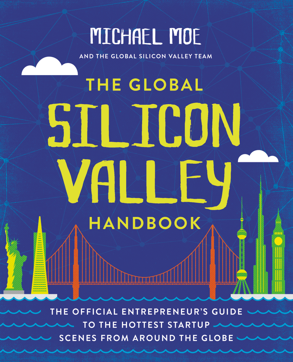 The Global Silicon Valley Handbook by Michael Moe | Goodreads
