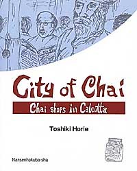 City of Chai - Chai shops in Calcutta by Toshiki Horie | Goodreads