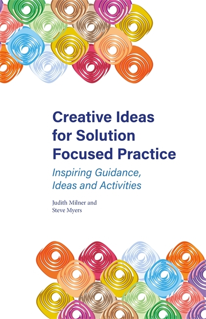 Creative Ideas for Solution Focused Practice by Judith Milner | Goodreads