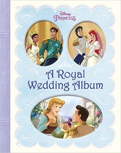 A Royal Wedding Album (Disney Princess) by Walt Disney Company | Goodreads