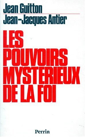 Les pouvoirs mystérieux de la foi: Signes et merveilles by Jean Guitton ...