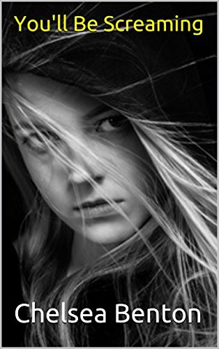 You'll Be Screaming by Chelsea Benton | Goodreads