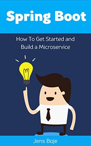 Spring Boot: How To Get Started and Build a Microservice by Jens Boje ...