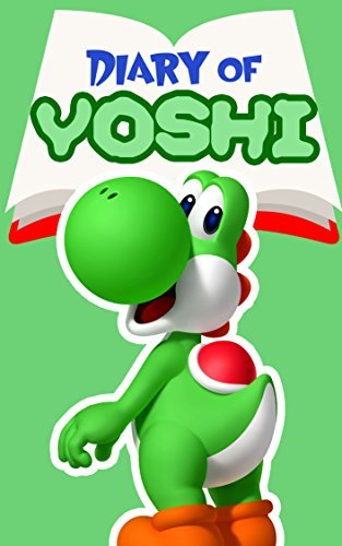 Diary of Yoshi - Book 1: The Untold Story by Diary of a Game Character ...