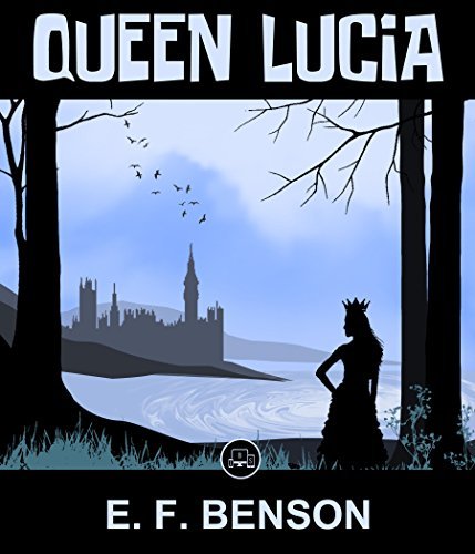 Queen Lucia: By Edward Frederic Benson by E.F. Benson | Goodreads