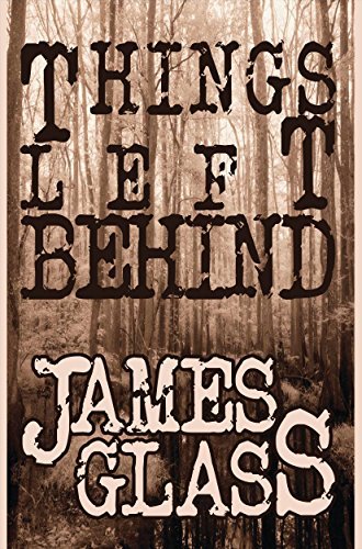 Things Left Behind by James Glass | Goodreads