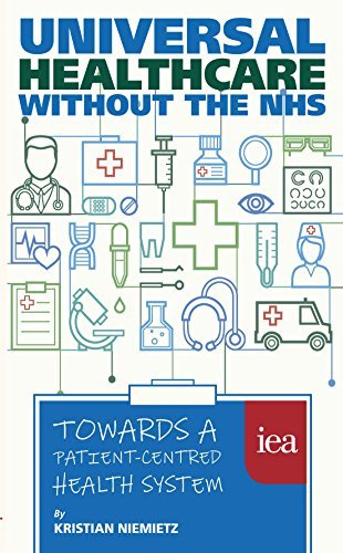 Universal Healthcare Without the Nhs: Towards a Patient-Centred Health ...