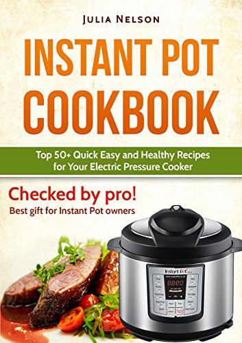Instant Pot Cookbook. Top 50+ Quick Easy and Healthy Recipes for Your ...